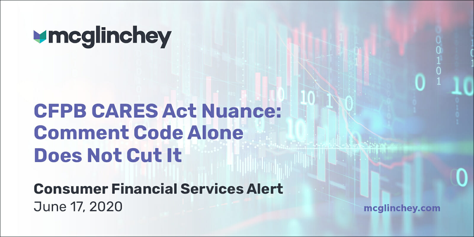 CFPB CARES Act Nuance: Comment Code Alone Does Not Cut It | McGlinchey Stafford PLLC